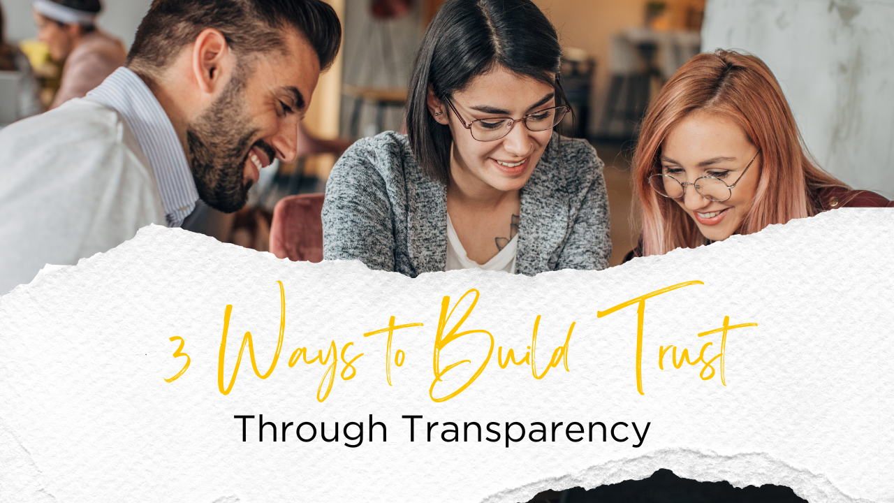 3 Ways to Build Trust Through Transparency & Open-Book Management